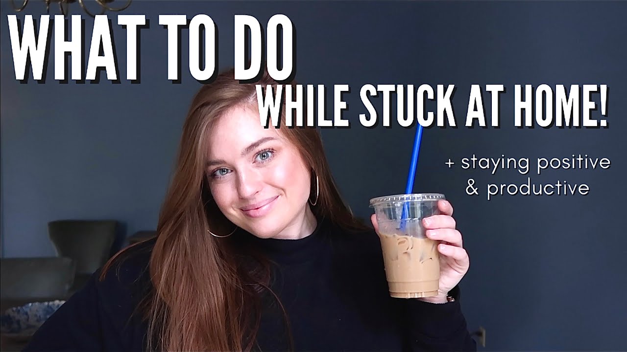 fun things to do while stuck at home + tips on staying productive ...