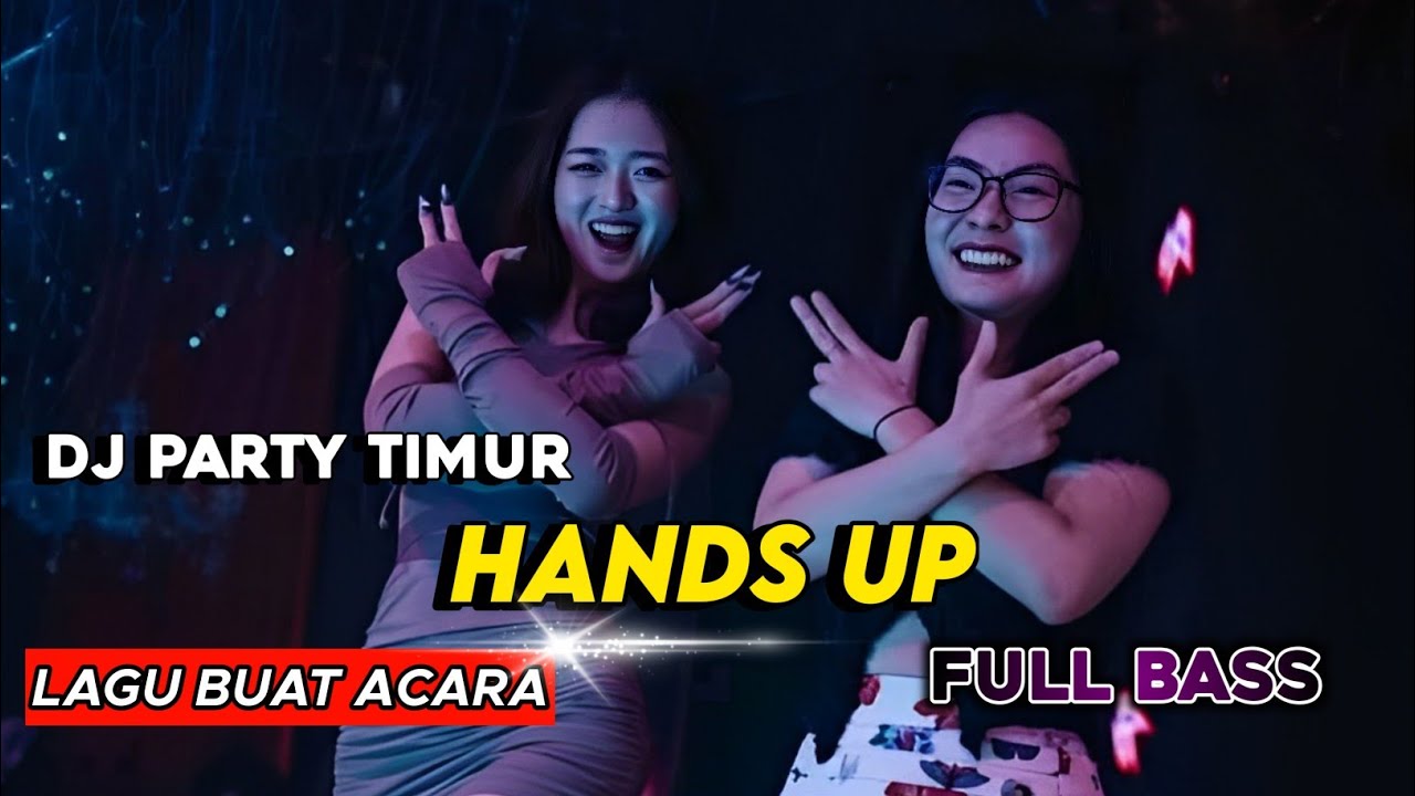 DJ HANDS UP REMIX PARTY TIMUR FULL BASS || DISCO TANAH 2024 - YouTube