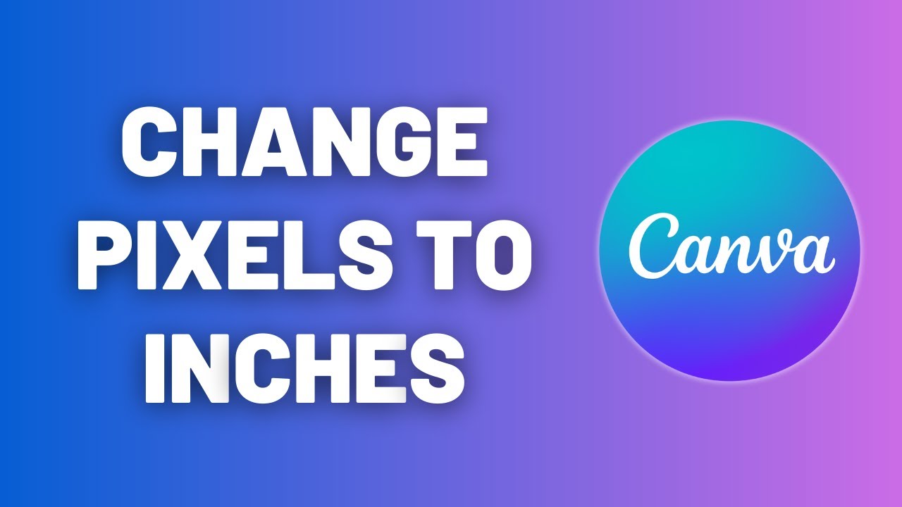 How to Change Pixels to Inches in Canva - YouTube