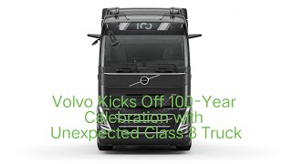 Volvo Kicks Off 100-Year Celebration with Unexpected Class 8 Truck Special Edition