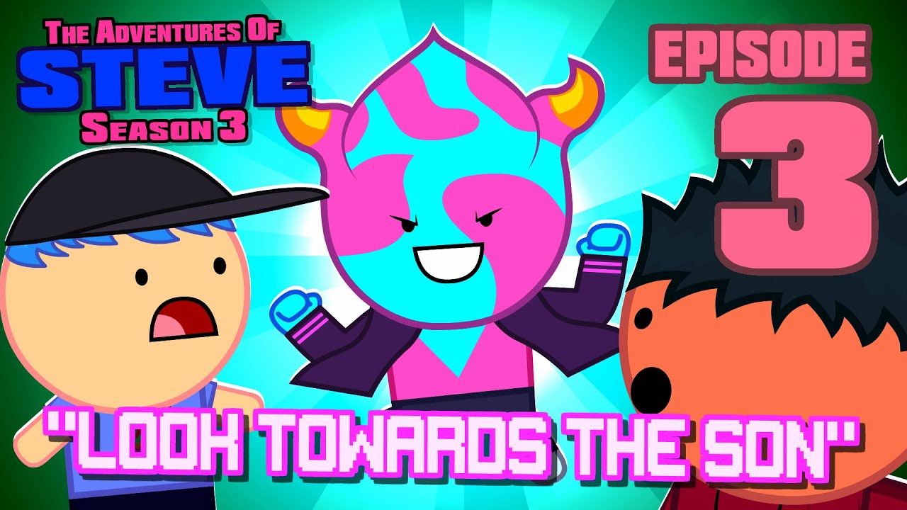 The Adventures of Steve - S3E3 "Look Towards the Son" - YouTube
