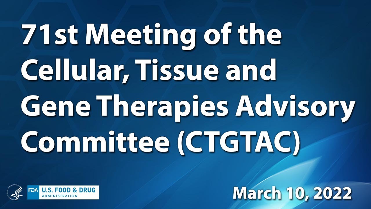 71st Meeting of the Cellular, Tissue and Gene Therapies Advisory ...