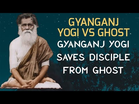 GYANGANJ YOGI SAVES DISCIPLE FROM GHOST - YouTube