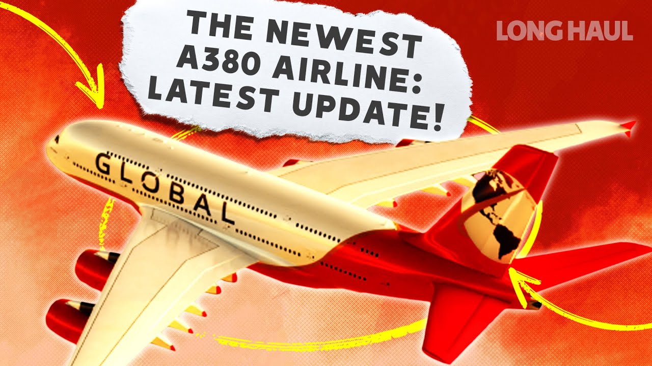 Airbus A380 Startup Global Airlines: Everything You Need To Know - YouTube