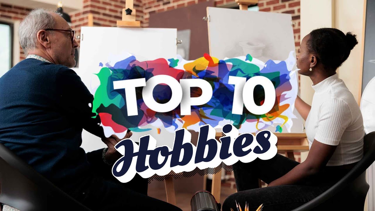 Discover Your Passion: Top 10 Hobbies Worldwide | Get Inspired to Try ...