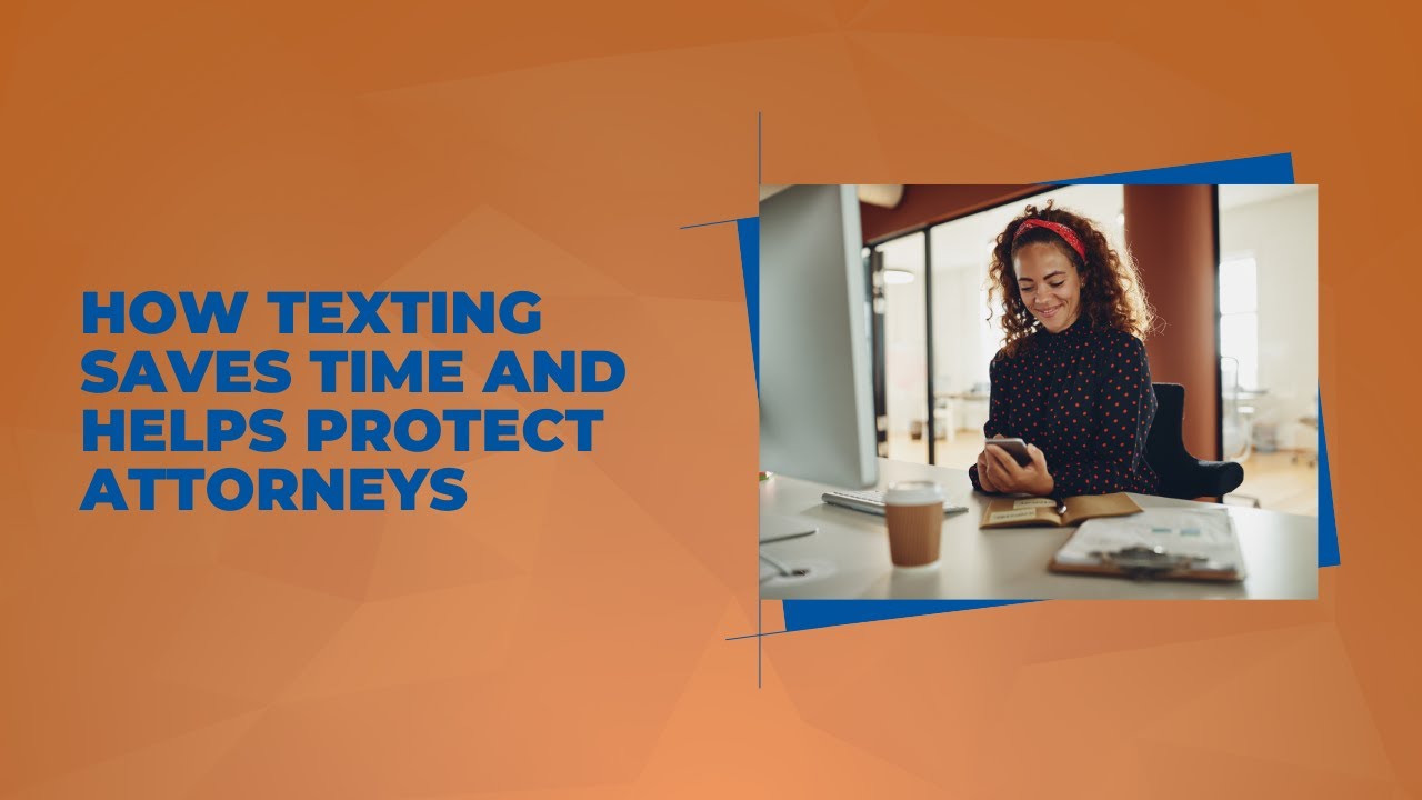How Texting Saves Time and Helps Protect Attorneys - YouTube