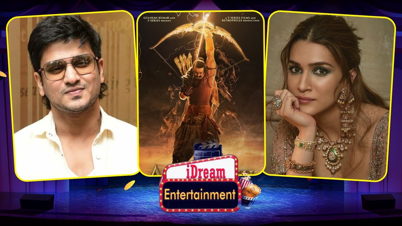 iDream Entertainment New Updates | Adipurush | kritisanon ...