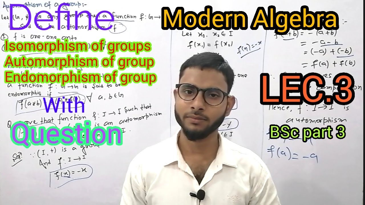 Modern Algebra LEC 3 || Isomorphism of group || Automorphism of group ...