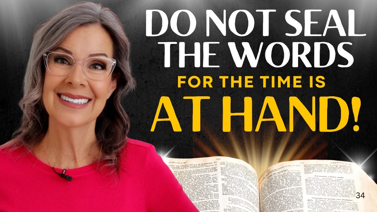 Do Not Seal The Words for The Time is At Hand! - YouTube