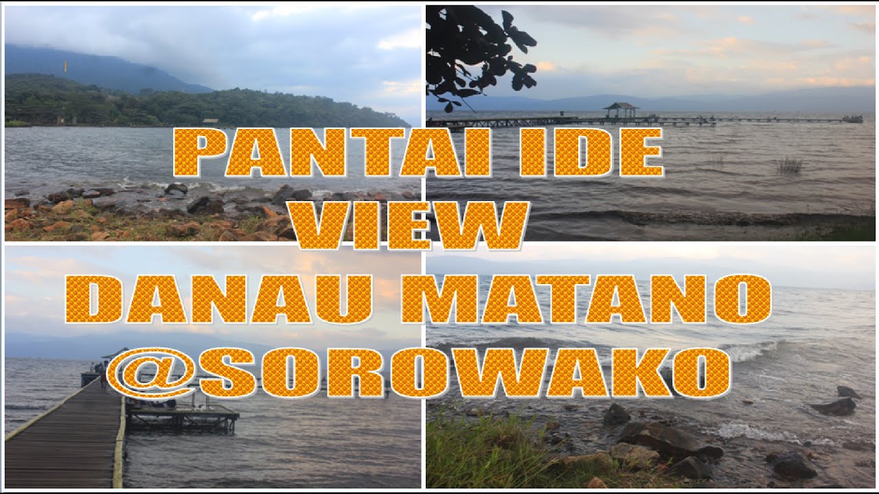 DANAU MATANO VIEW PANTAI IDE SOROWAKO - YouTube