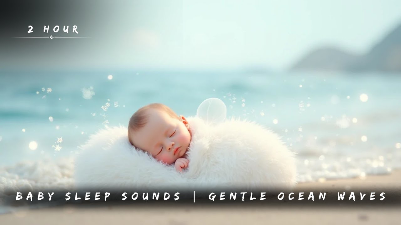 2 Hour Nap – Baby Sleep Sounds – Gentle Ocean Waves | Relaxing White ...