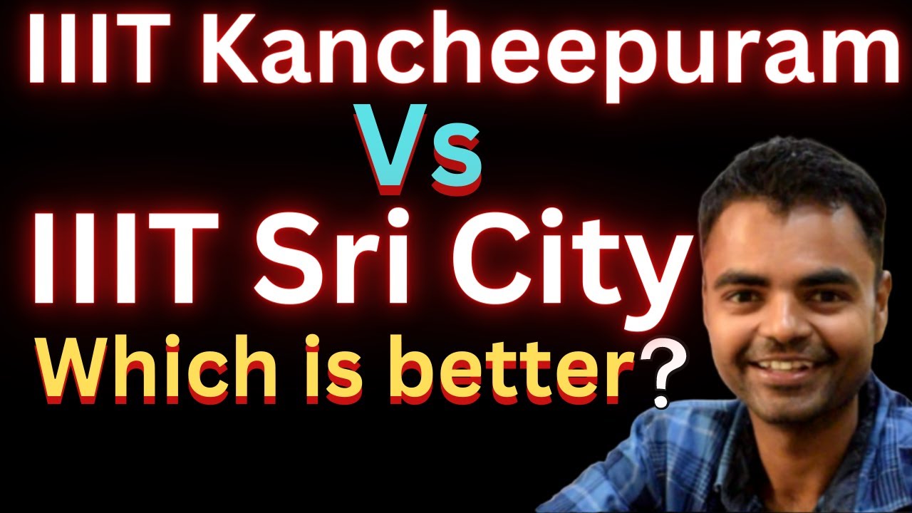 IIIT Kancheepuram Vs IIIT Sri City Which Is Better Fees Average Package ...