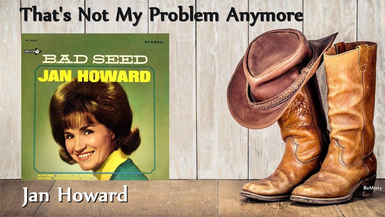 Jan Howard - That's Not My Problem Anymore - YouTube