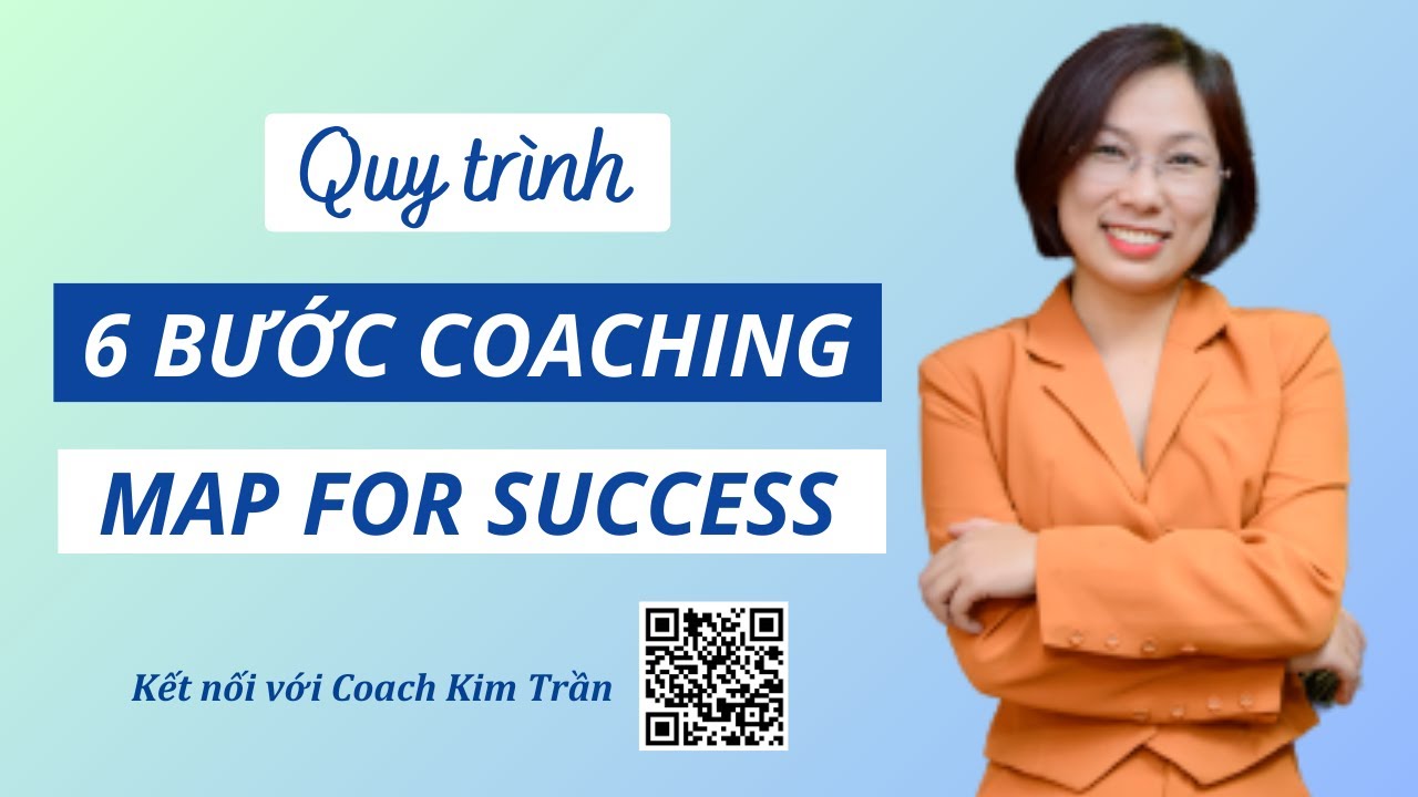 Quy Trình 6 Bước Coaching Bản Đồ Map For Success | Coach Kim Trần - YouTube