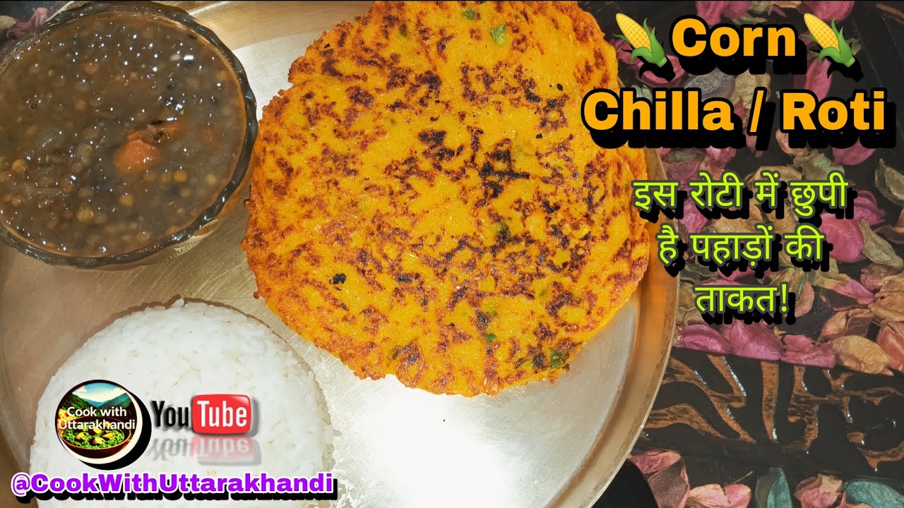 Corn Roti/ Chilla: The Delicious & Healthy Flatbread | स्वाद भी सेहत भी ...
