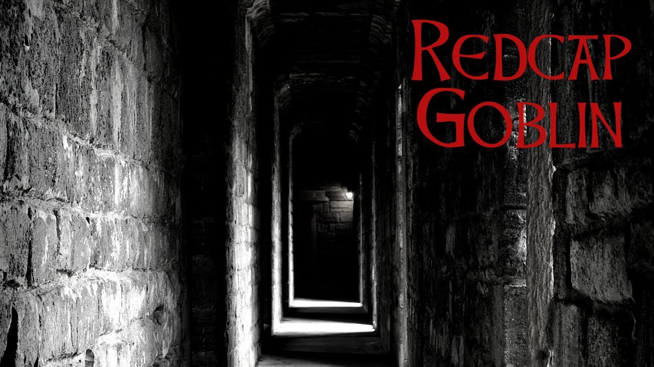 Redcap the MURDEROUS Goblin of Scotlands Border Castles! - YouTube