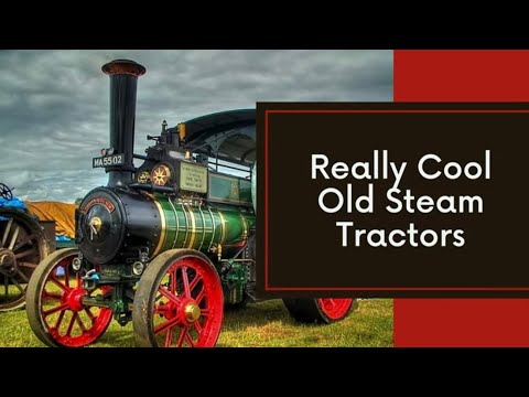 Really Cool Old Steam Tractors - YouTube