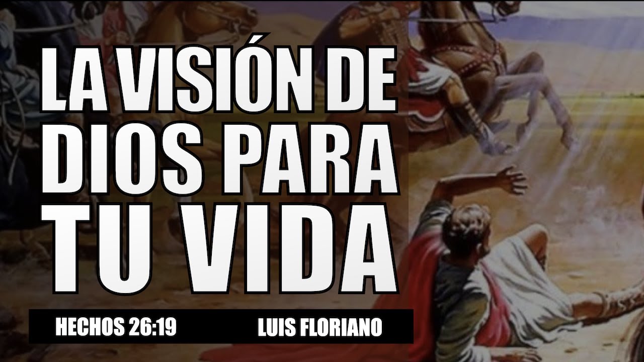 Hechos 26:19. La Visión de Dios para tu Vida - YouTube