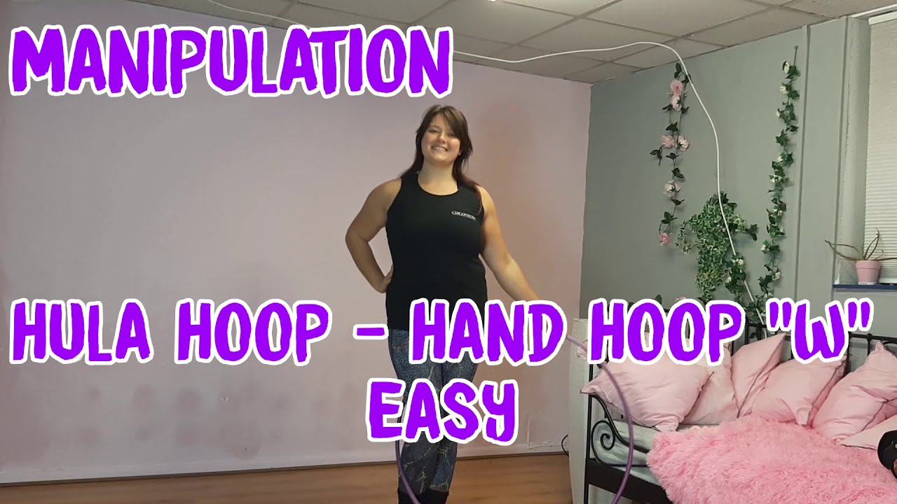 Manipulation: Hula Hoop - Hand Hoop 'W' - YouTube