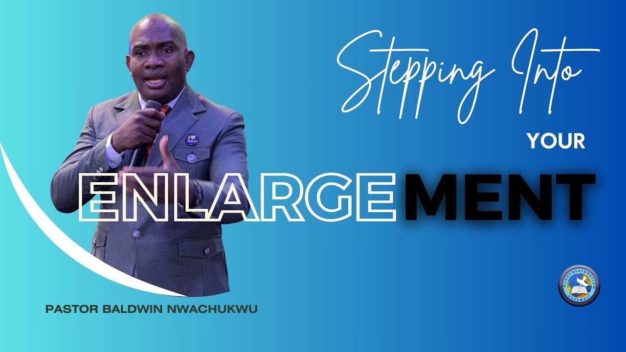 Stepping into your Enlargement by Pst. Baldwin Nwachukwu - YouTube
