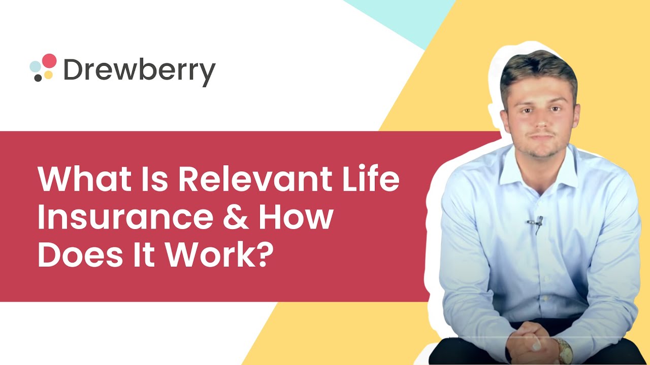 What Is UK Relevant Life Insurance & How Does It Work? :: Drewberry ...