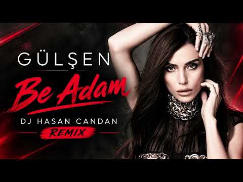 Gülşen - Be Adam | Dj Hasan Candan Remix