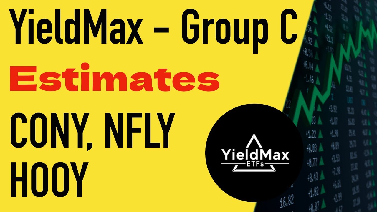 YieldMax GROUP C Dividend Estimates - CONY, NFLY, HOOY, ULTY - YIELDMAX ...