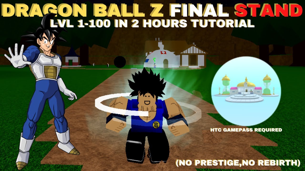 Roblox Dragon Ball Z Final Stand Lvl 1-100 In 2 Hours Tutorial With HTC ...