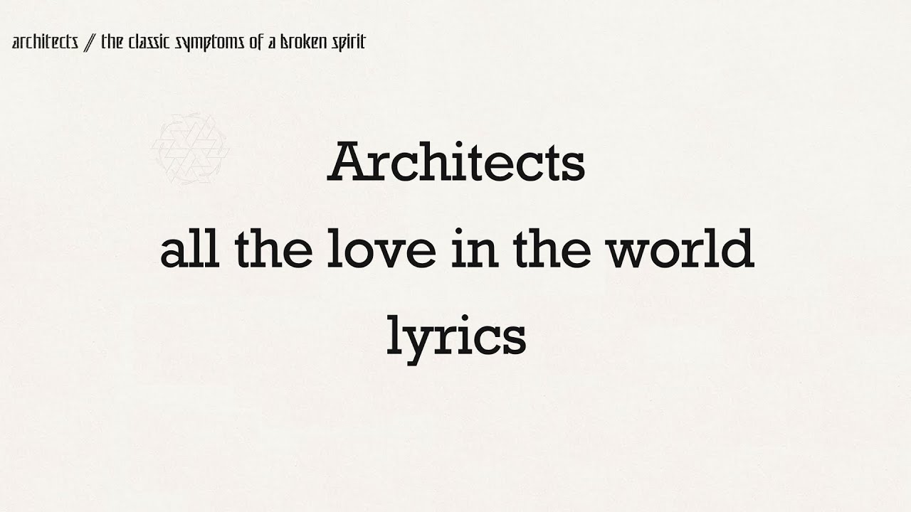 Architects - all the love in the world //lyrics// - YouTube