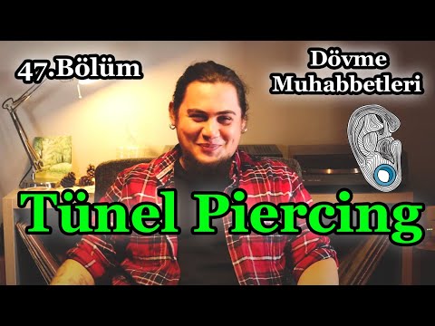 Tünel Piercing Hakkında Her Şey - Dövme Muhabbetleri (Bölüm 47)