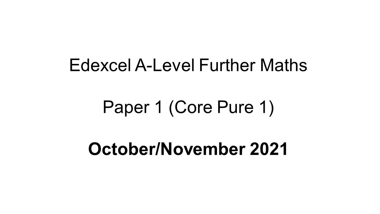 EdExcel A-Level Further Maths October/November 2021 Paper 1 (Core Pure ...