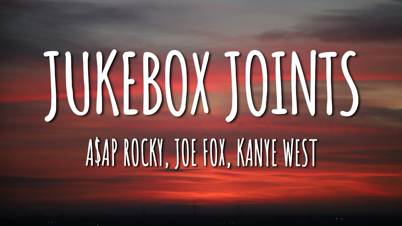 A$AP Rocky - Jukebox Joints (Lyrics) ft. Joe Fox & Kanye West - YouTube
