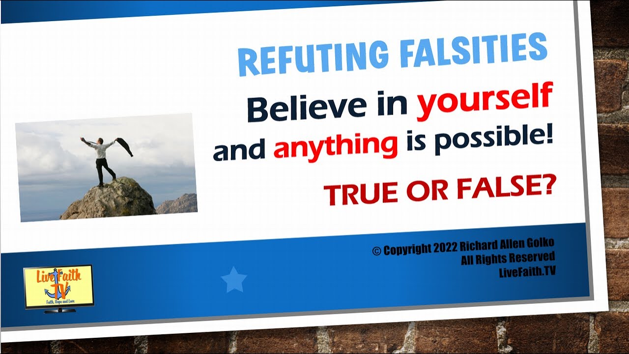Refuting Falsities: Believe in Yourself and Anything is Possible! True ...
