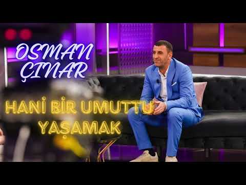 Osman Çınar-Hani Bir Umuttu Yaşamak