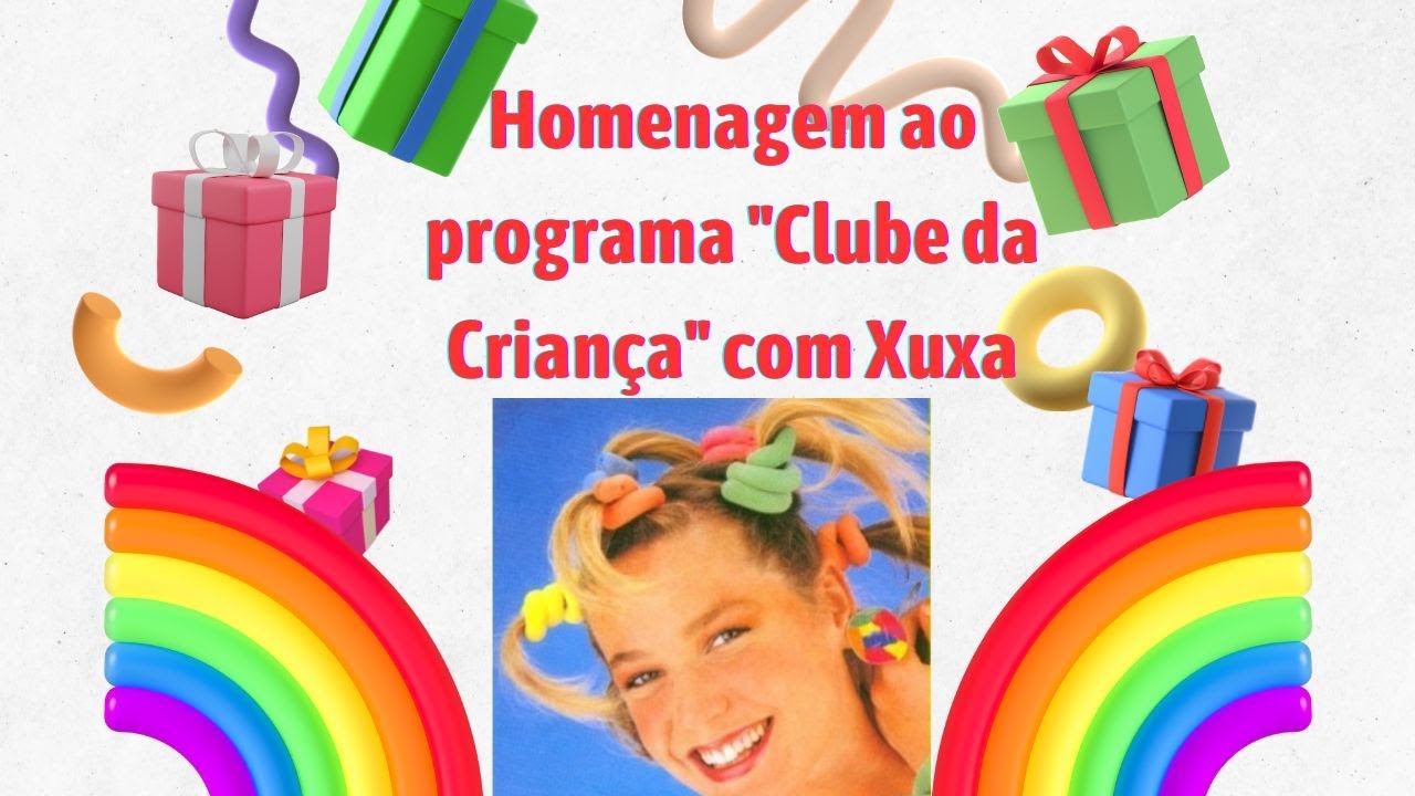 Homenagem ao programa "Clube da Criança" com Xuxa | Xuxa | Clube da ...