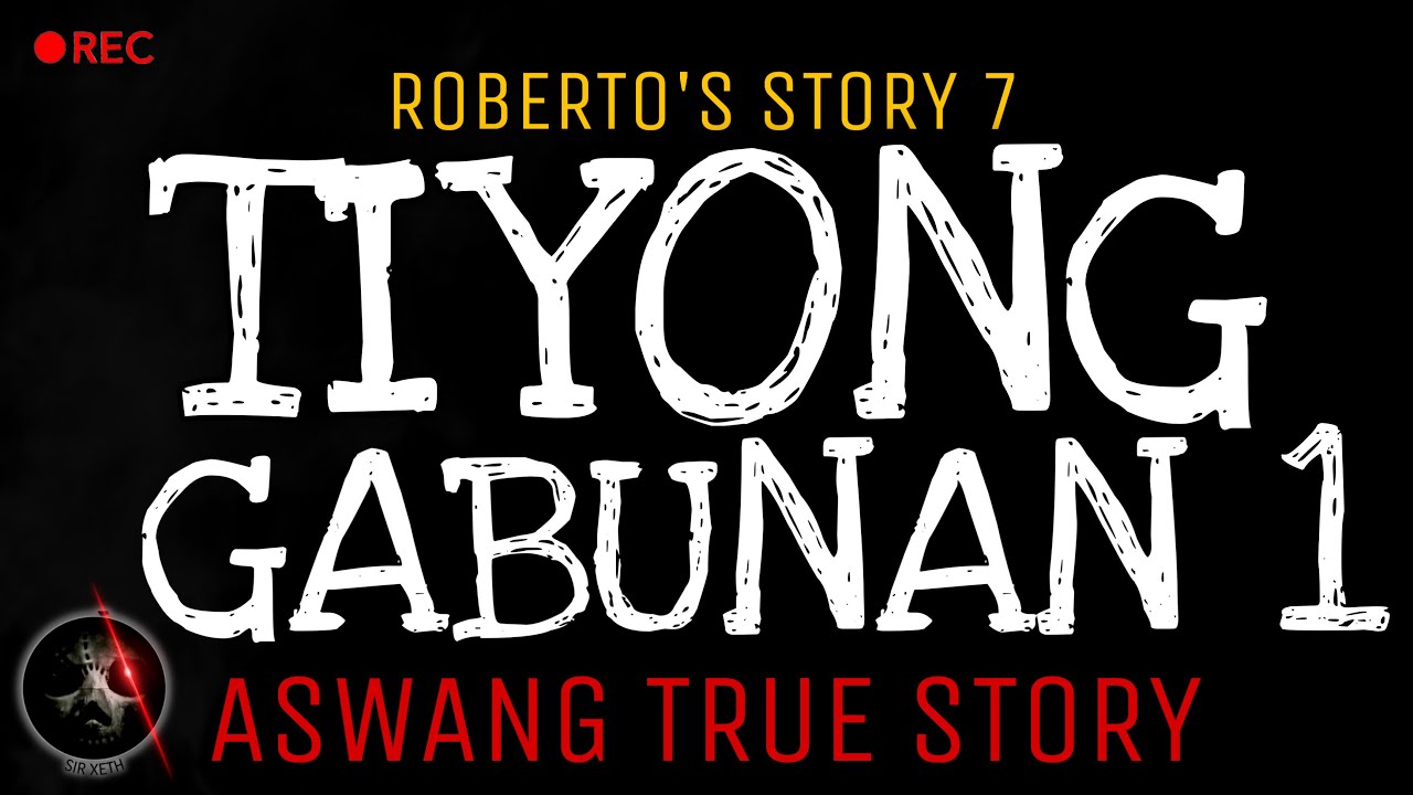 TIYONG GABUNAN | Roberto’s Story 7 | Aswang | Mambabarang | True Story ...