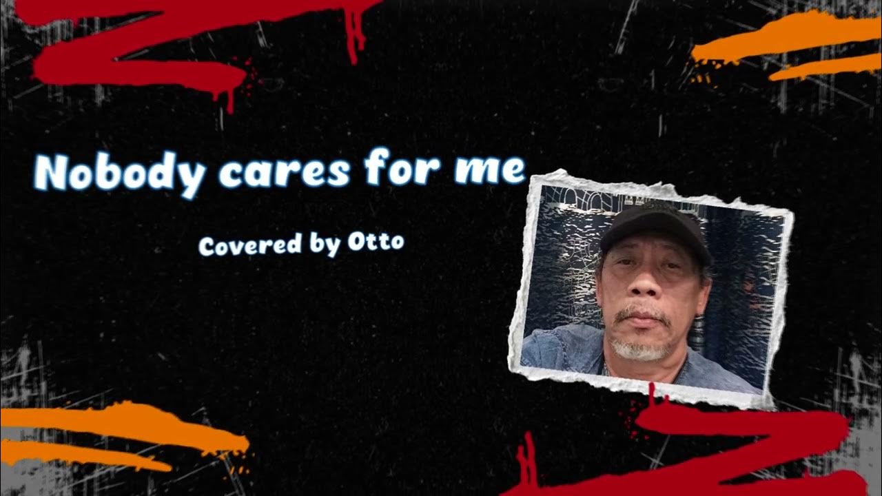 Nobody cares for me - Covered by Otto - YouTube