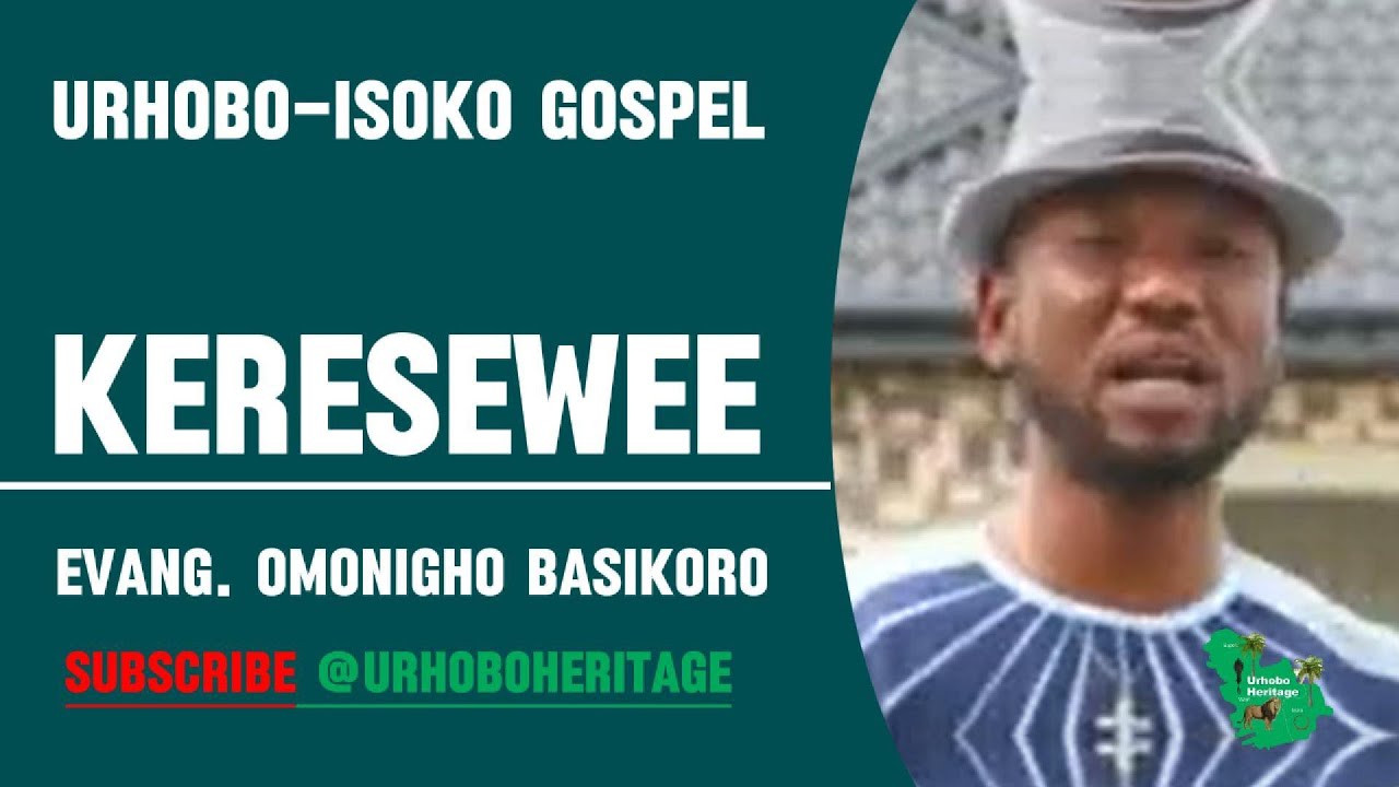 KELESEWE BY EVANG OMONIGHO BASIKORO | URHOBO ISOKO GOSPEL SONG ...