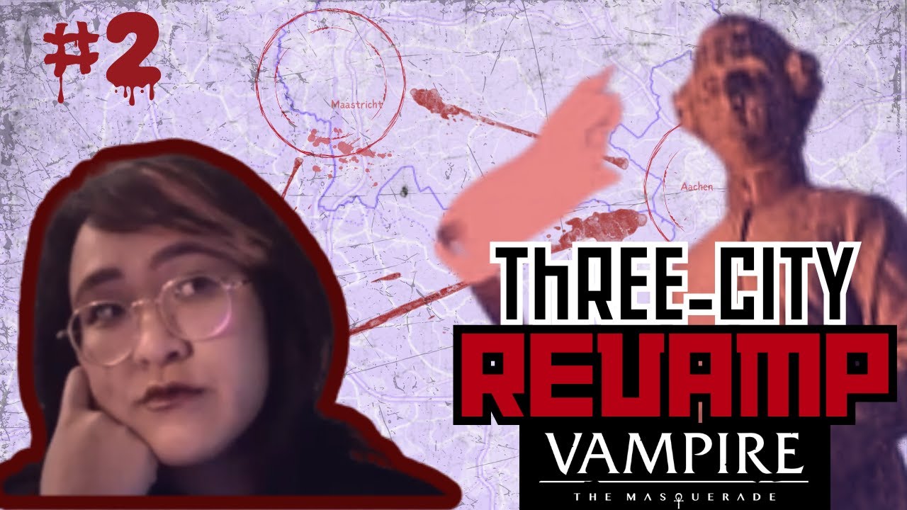 Three-City Revamp | Episode 2 | Vampire the Masquerade - YouTube