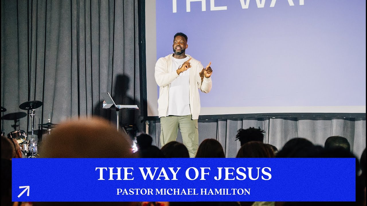 The Way of Jesus | Pastor Michael Hamilton - YouTube