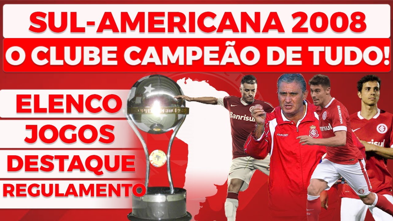 INTER CAMPEÃO DA SUL-AMERICANA 2008 - ELENCO, TRAJETÓRIA E FEITOS ...