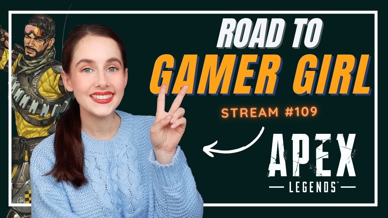 🔴Live - Apex Legends | Road to Gamer Girl | Stream #109 - YouTube