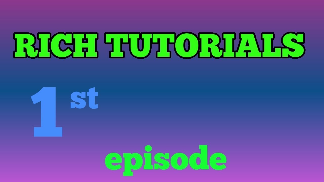 Rich Tutorials 1st Episode (introduction) - YouTube