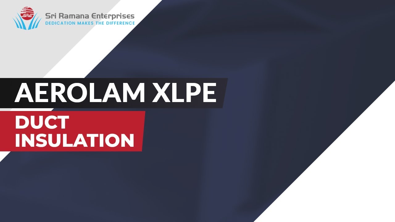 Aerolam XLPE Duct Insulation | Sri Ramana Enterprises - YouTube
