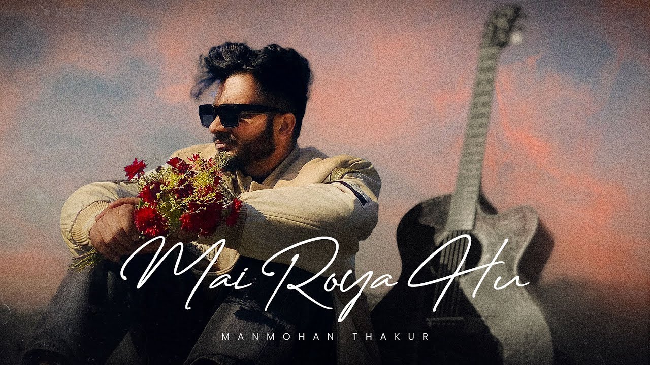Mai Roya Hu || @ManmohanThakur08 || @RonitVinta || Official video - YouTube