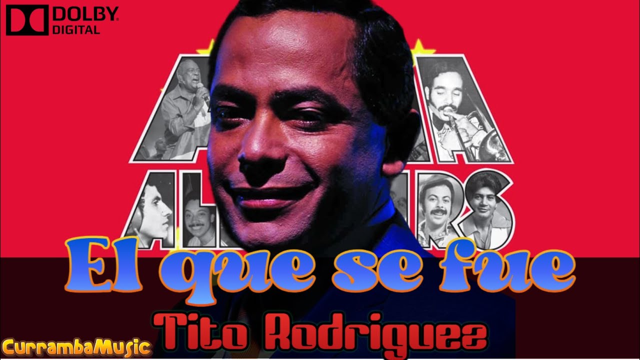 EL QUE SE FUE, TITO RODRIGUEZ, SALSA, FANIA #CURRAMBAMUSIC - YouTube