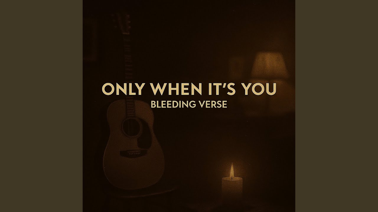 Bleeding Verse - Only When It's You Chords - Chordify