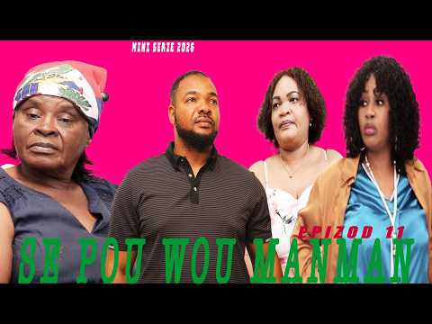 SE POU WOU MANMAN EPIZOD 11 MINI SERI 2026 DIRIJE PA Godnel Latus ATIS BILLY FEYTON AYISYEN