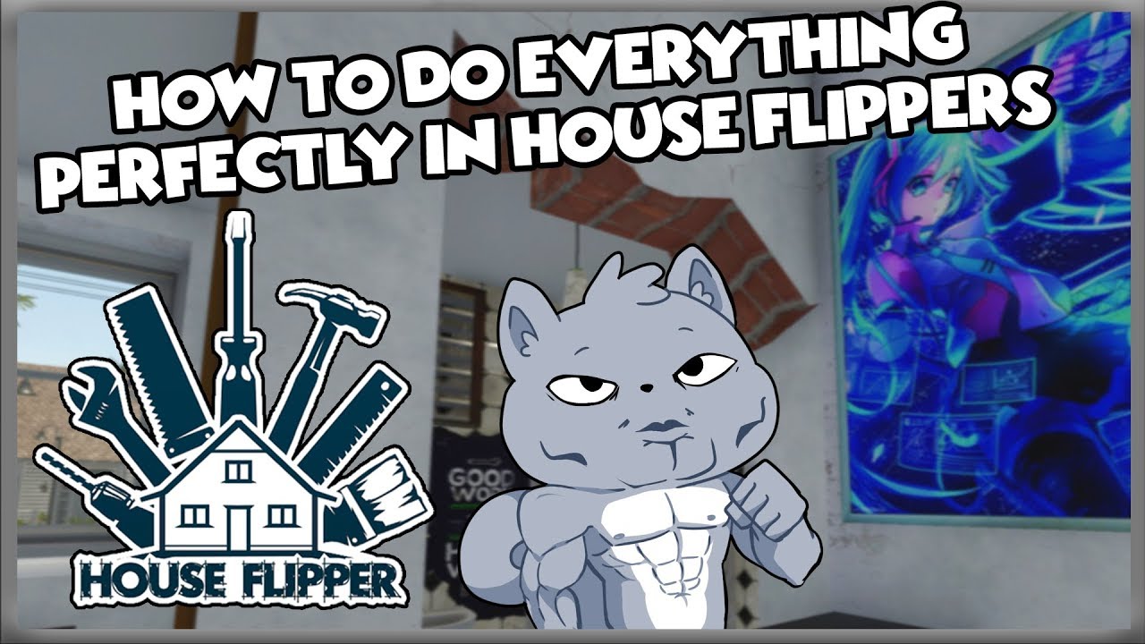 How to do Everything Perfectly in House Flipper - YouTube
