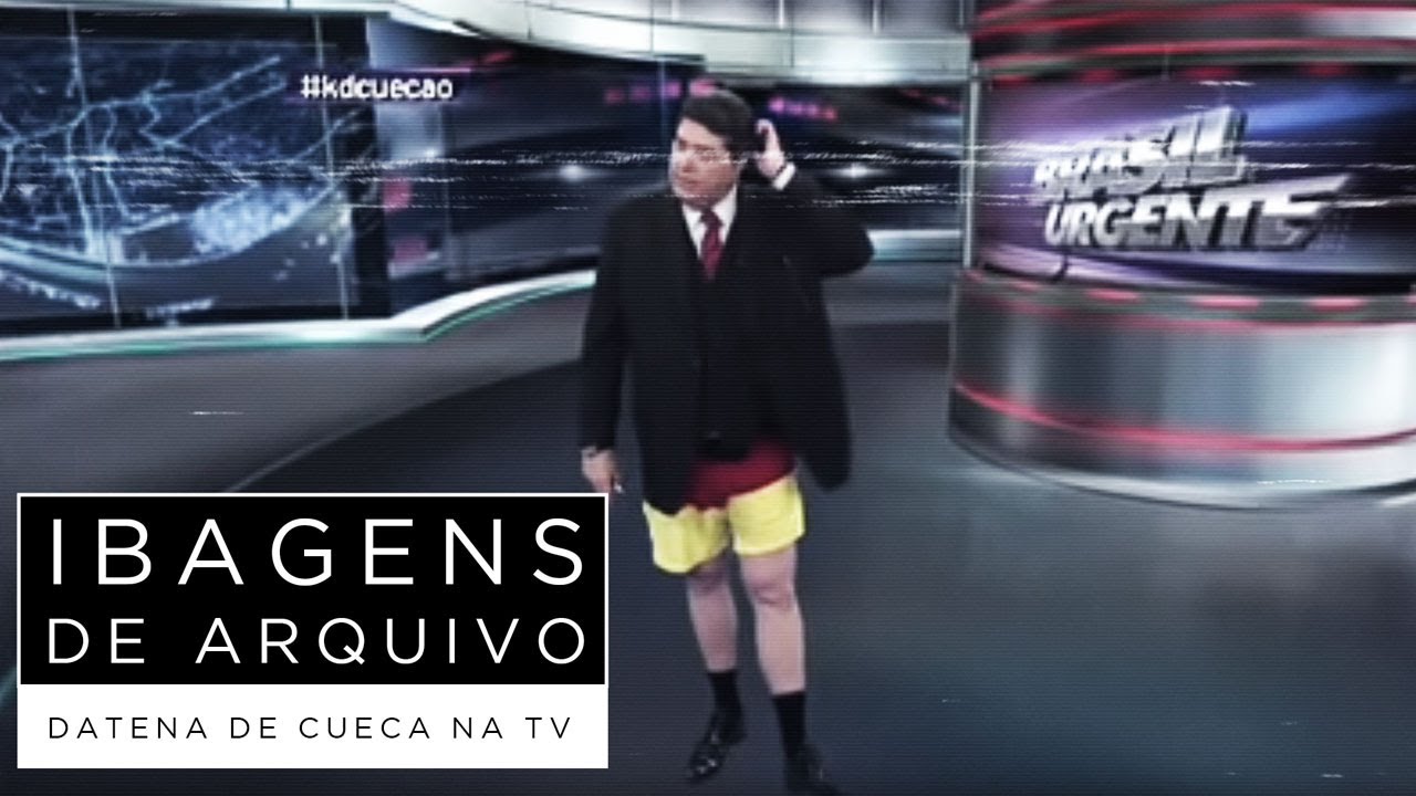 DATENA APRESENTA BRASIL URGENTE DE CUECA | IBAGENS DE ARQUIVO - YouTube